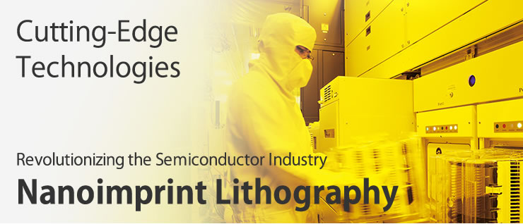 The Minds Behind the Magic - The Story Behind Nanoimprint Lithography ...